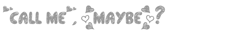 "Call Me", (Maybe)? Font | wfonts.com - download free