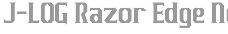 J-LOG Razor Edge Font | wfonts.com - download free