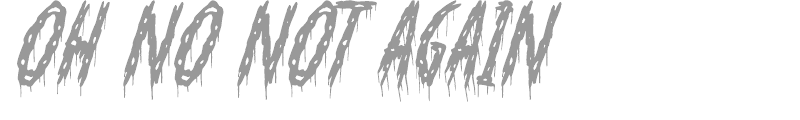 Oh No Not Again Font | wfonts.com - download free